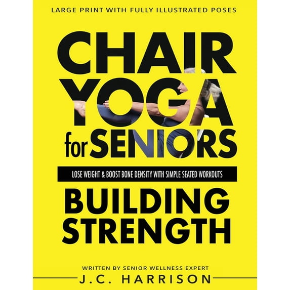 Chair Exercises for Seniors Chair Yoga For Strength: For Seniors To ...