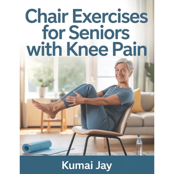 Chair Exercises for Seniors with Knee Pain: A Safe and Gentle Step-By ...