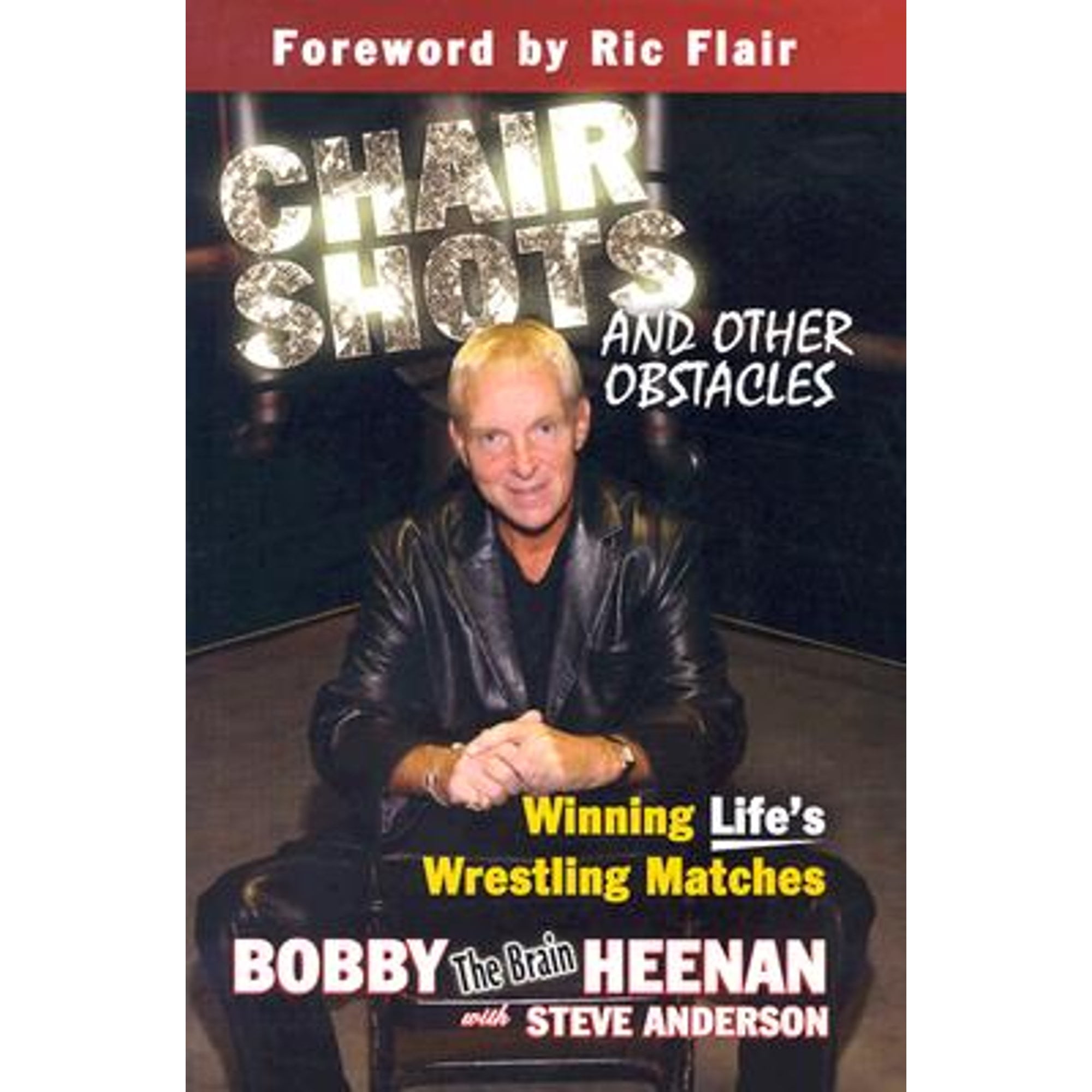 Chair Shots and Other Obstacles: Winning Life's Wrestling Matches ...