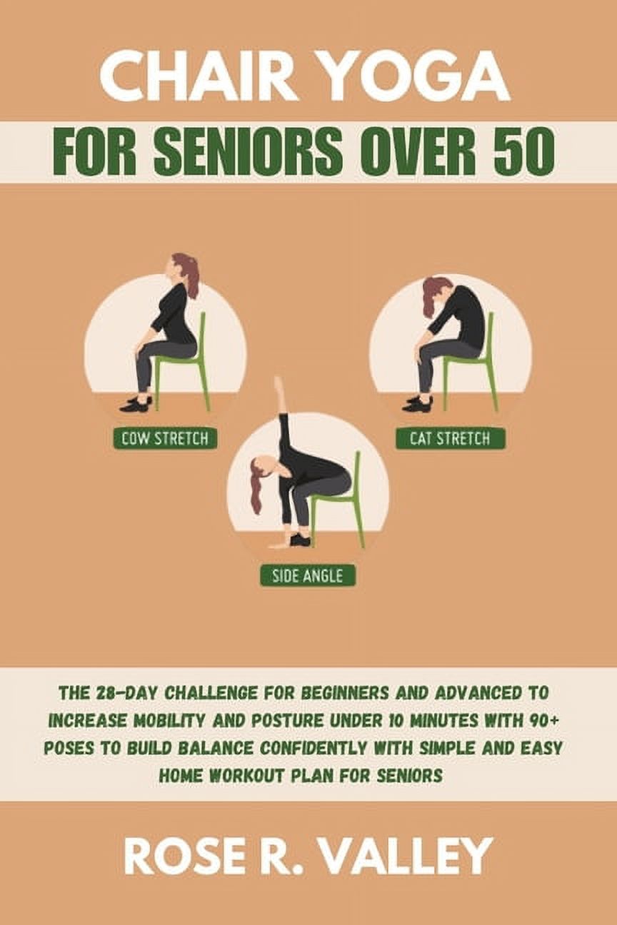 Chair Yoga for Seniors Over 50: The 28-day Challenge for Beginners and ...