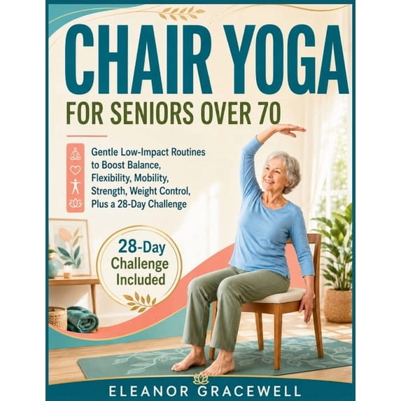 Chair Yoga for Seniors Over 70: Gentle Low-Impact Routines to Boost ...