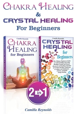 Pre-Owned Chakra Healing & Crystal Healing for Beginners: The Ultimate ...
