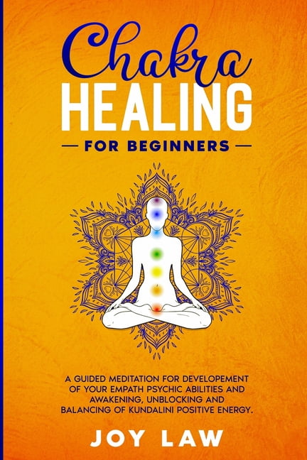 Chakra Healing For Beginners A Guided Meditation For Developement Of
