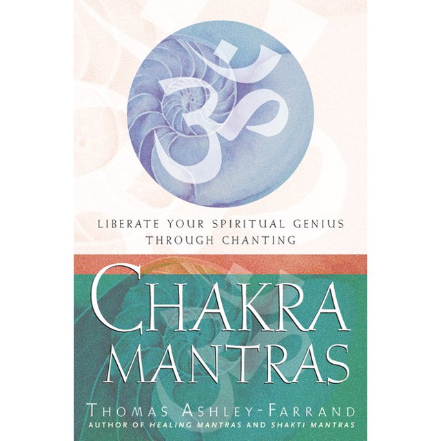 Chakra Mantras: Liberate Your Spiritual Genius Through Chanting ...