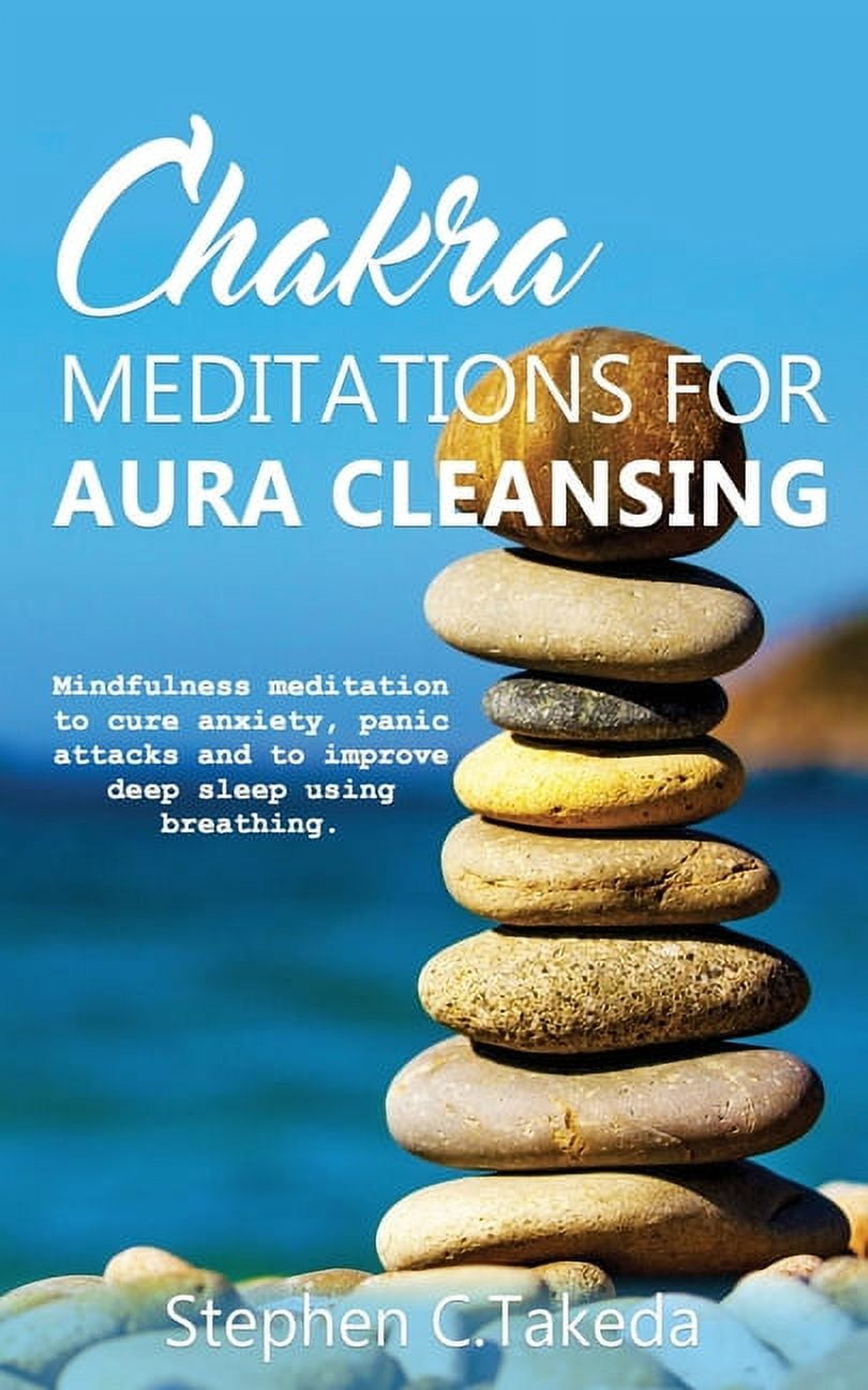 Chakra Meditations for Aura cleansing: Mindfulness meditation to cure ...