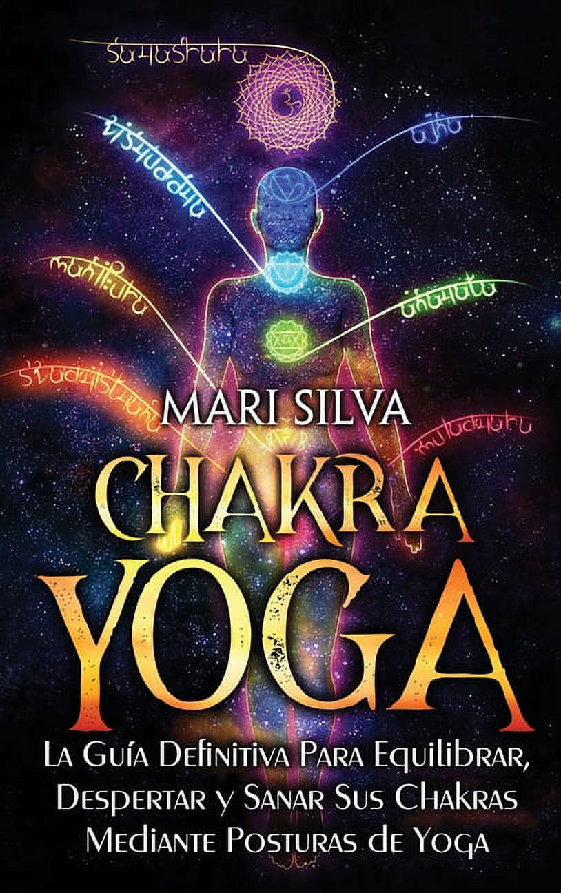 Chakra Yoga: La guÃ­a definitiva para equilibrar, despertar y sanar sus ...