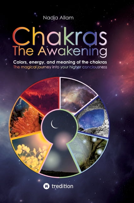 Chakras - The Awakening. Ancient knowledge woven into a magical adventure tale of the new era ...