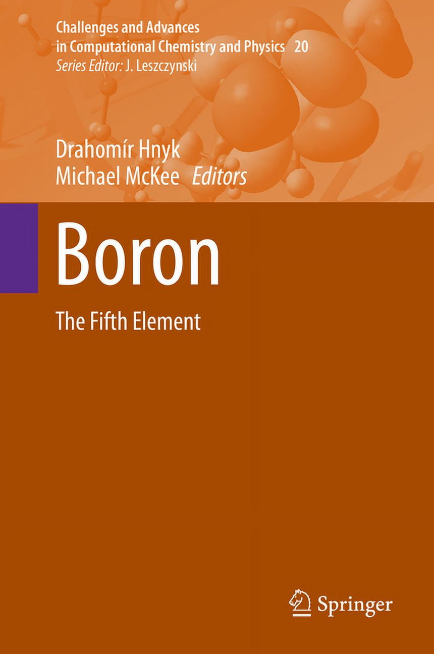 Challenges and Advances in Computational Boron: The Fifth Element, Book ...