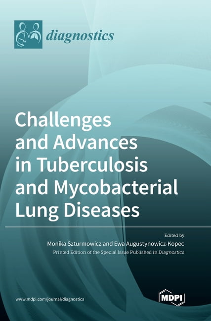 Challenges and Advances in Tuberculosis and Mycobacterial Lung Diseases ...