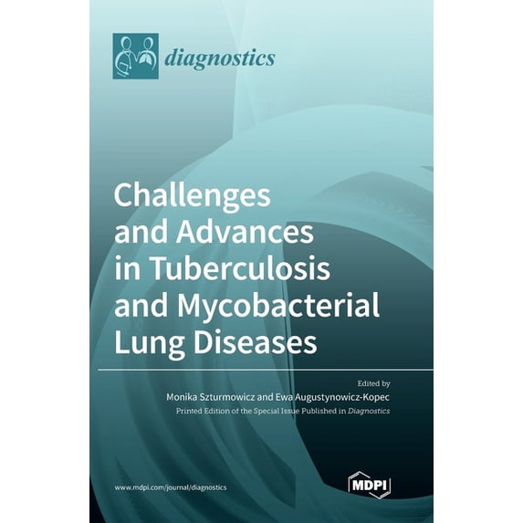 Challenges and Advances in Tuberculosis and Mycobacterial Lung Diseases ...