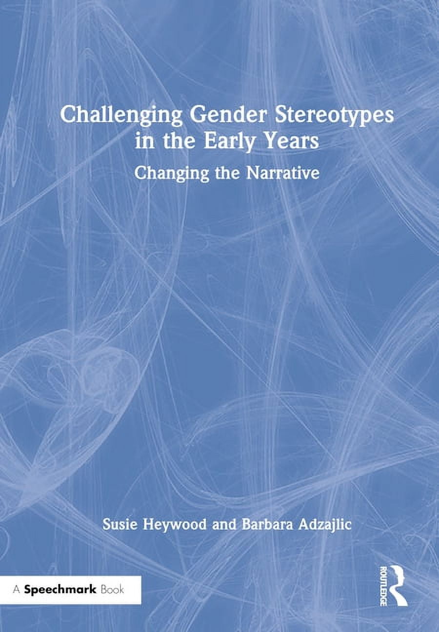 Challenging Gender Stereotypes in the Early Years: Changing the ...