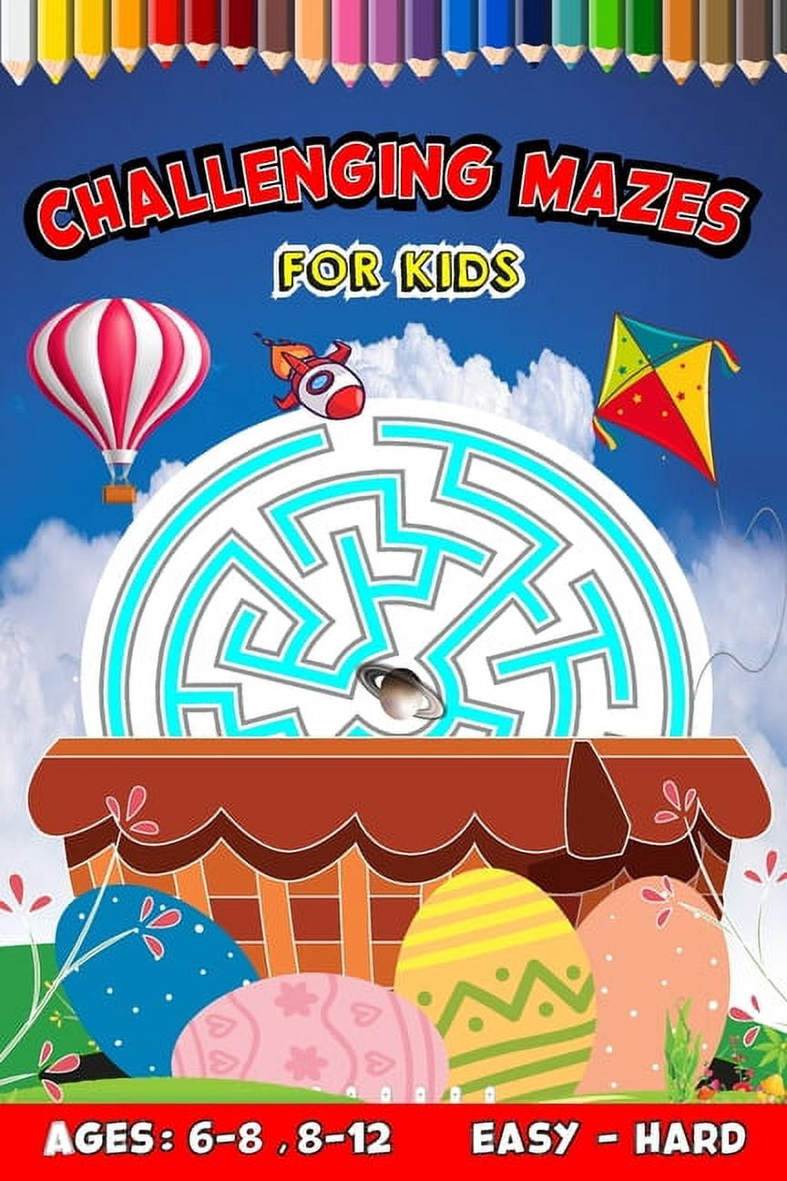 Challenging Mazes For Kids: Puzzles, Games, and Problem-Solving for ...