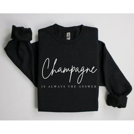 Champagne Is Always the Answer Crewneck T-Shirt New Years Eve ...