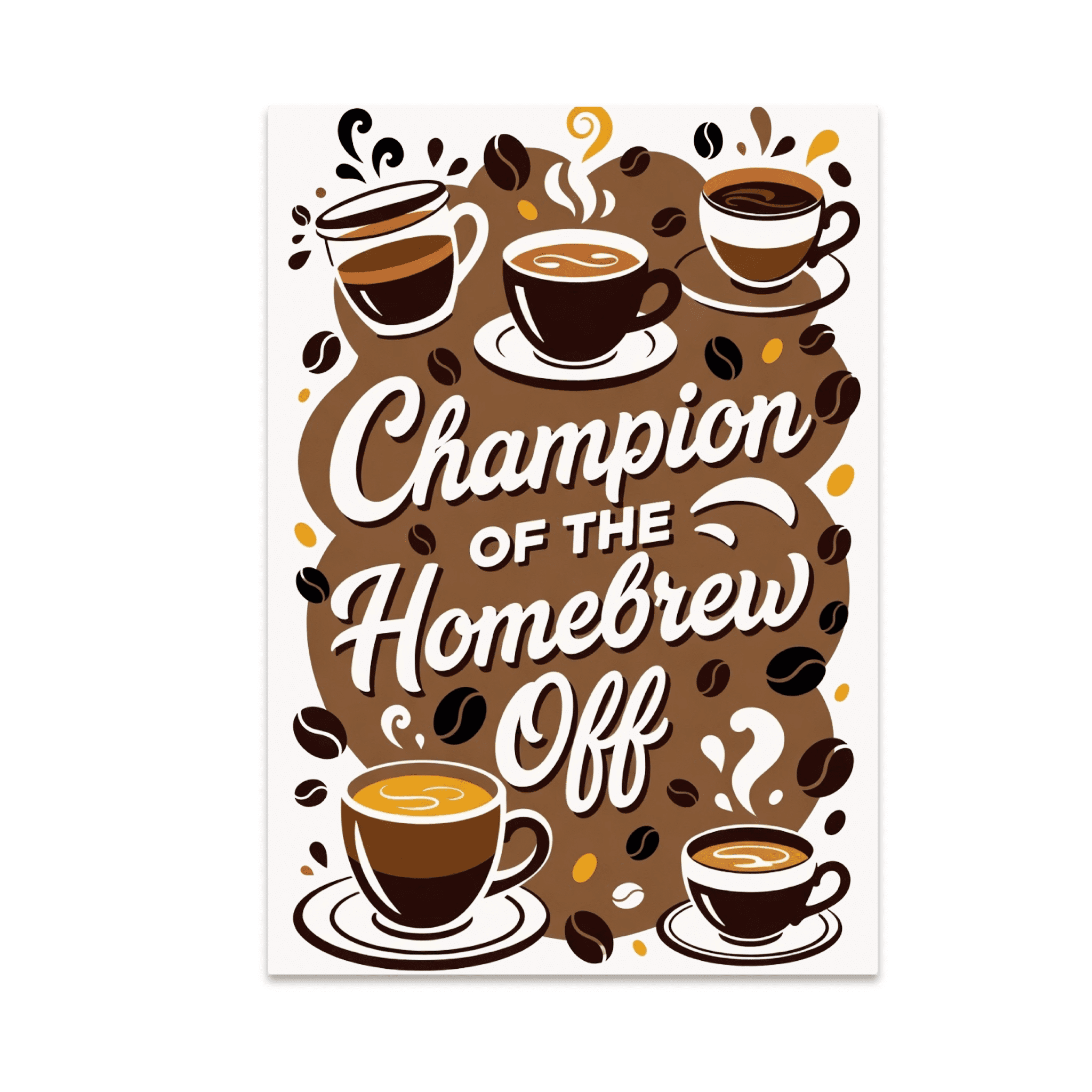 Champion of the Homebrew Off Art - Coffee Enthusiast - 13x19 Poster ...