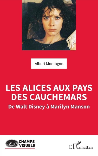 Champs Visuels Les Alices aux pays des cauchemars: De Walt Disney Ã ...