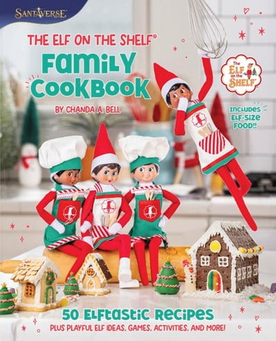 The Elf on the Shelf Family Cookbook: 50 Elftastic Recipes Plus Playful ...