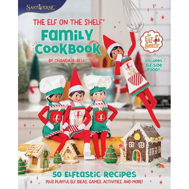 Chanda A. Bell: The Elf on the Shelf Family Cookbook: 50 Elftastic ...