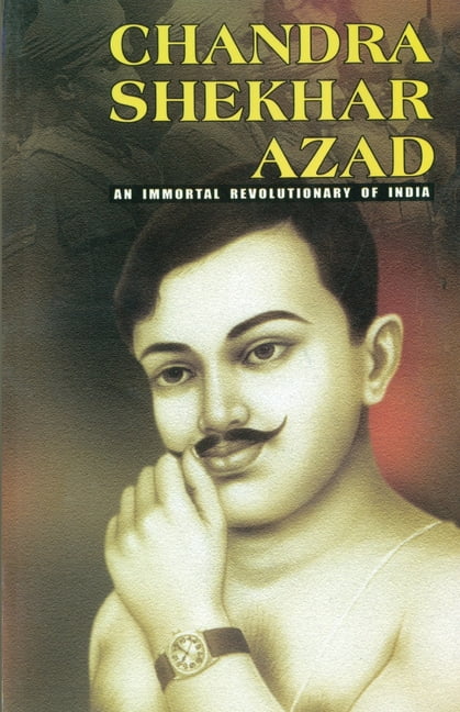 Chandra Shekhar Azad: An Immortal Revolutionary of India (Paperback ...