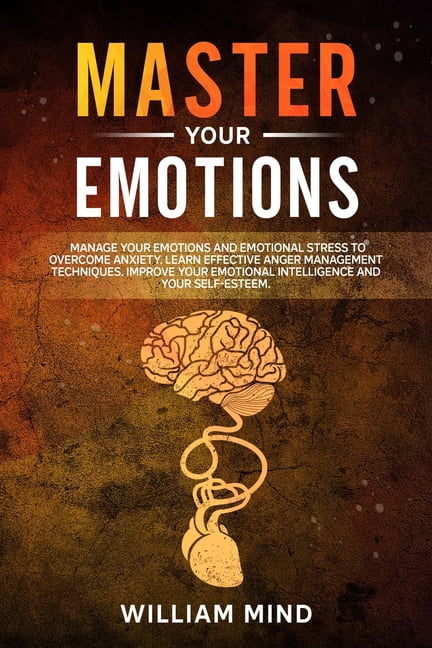 Change Your Brain: Master Your Emotions: Manage Your Emotions and ...