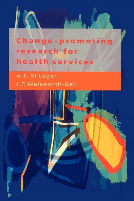 Change-Promoting Research for Health Services: A Guide for Research ...