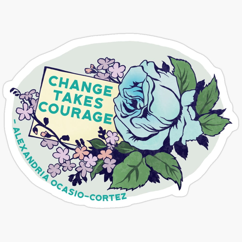 Change Takes Courage - Alexandria Ocasio-Cortez Sticker Phone Decal ...