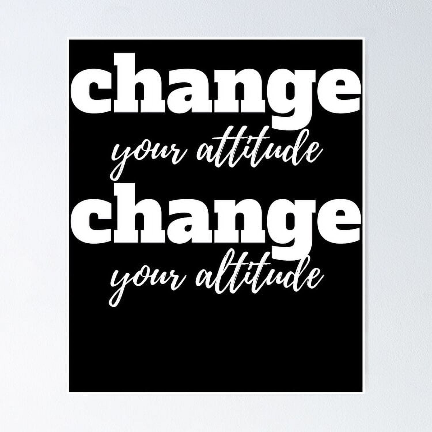Change Your Attitude Change Your Altitude Poster- Unframed Poster ...
