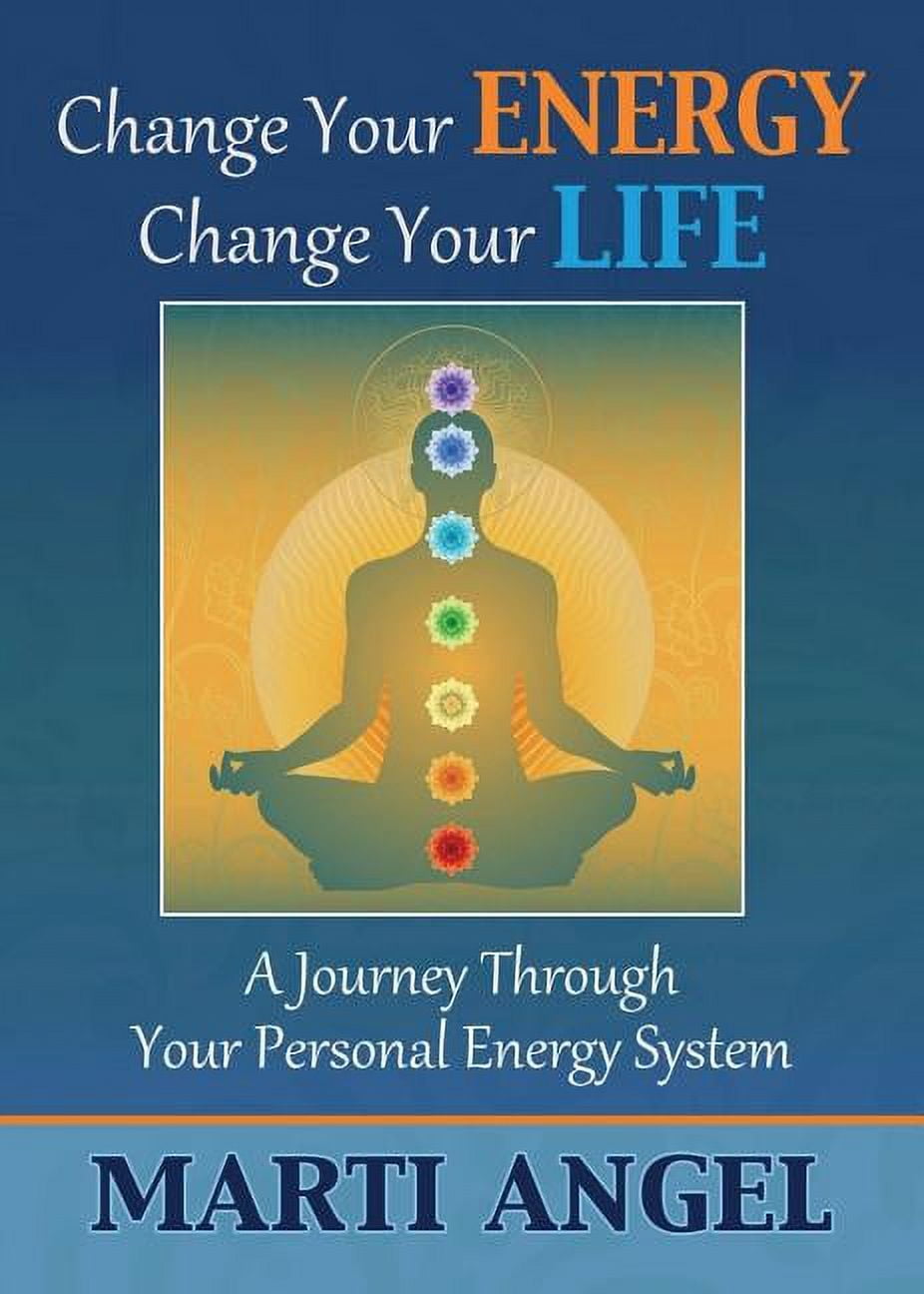 Change Your Energy, Change Your Life: A Journey Through Your Personal ...