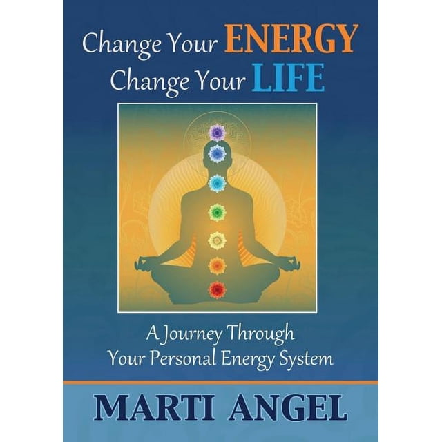 Change Your Energy, Change Your Life: A Journey Through Your Personal ...