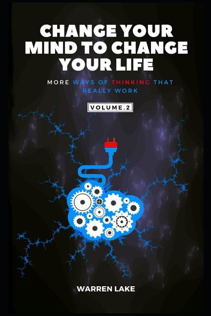 Change Your Mind: Change Your Mind to Change Your Life : More Ways of ...