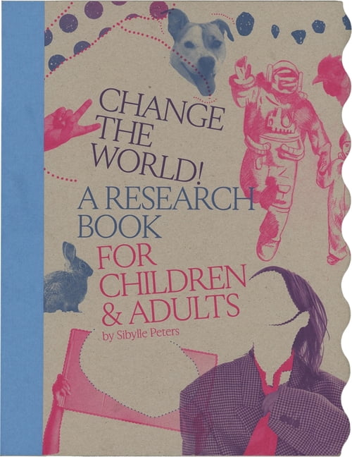 Change the World!: A Research Book for Children & Adults, (Hardcover ...