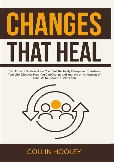 Changes that Heal: The Ultimate Guide on How You Can Effectively Change ...