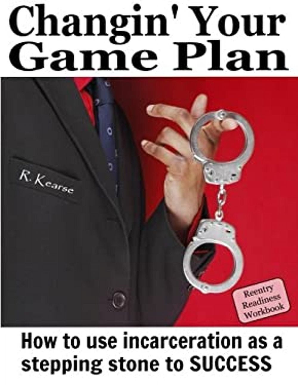 Pre-Owned Changin' Your Game Plan : How to Use Incarceration As a ...