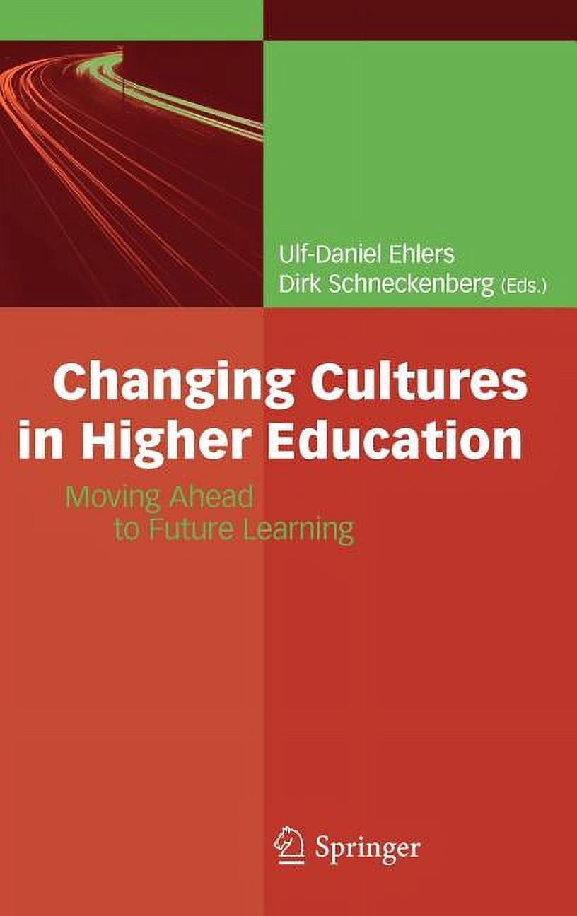Changing Cultures in Higher Education: Moving Ahead to Future Learning ...