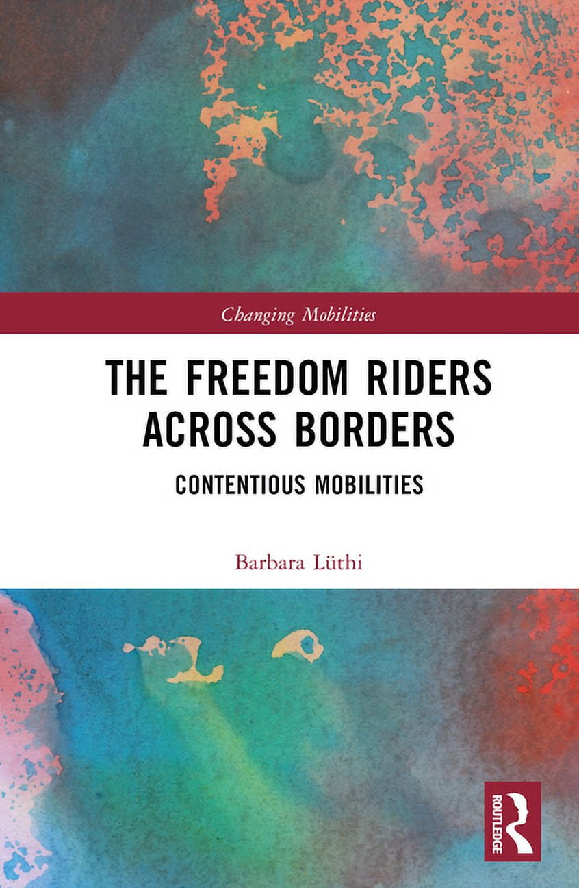 Changing Mobilities The Freedom Riders Across Borders: Contentious ...