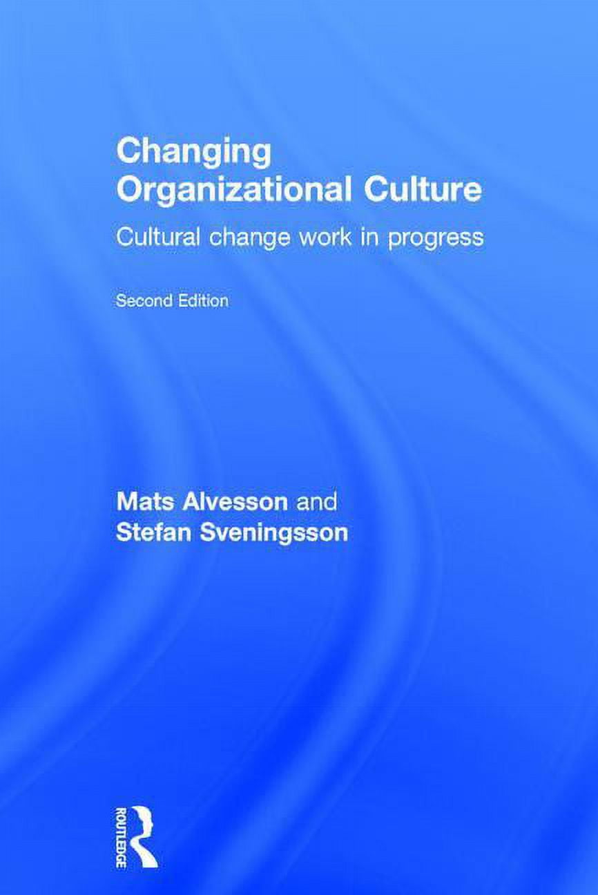 Changing Organizational Culture: Cultural Change Work in Progress ...