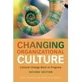 Changing Organizational Culture: Cultural Change Work in Progress ...