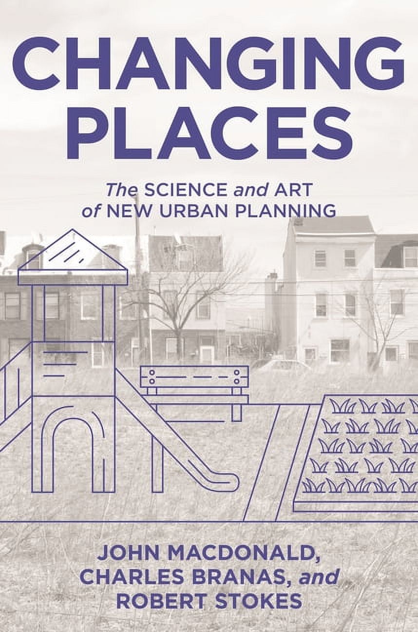 Changing Places: The Science and Art of New Urban Planning, (Paperback ...
