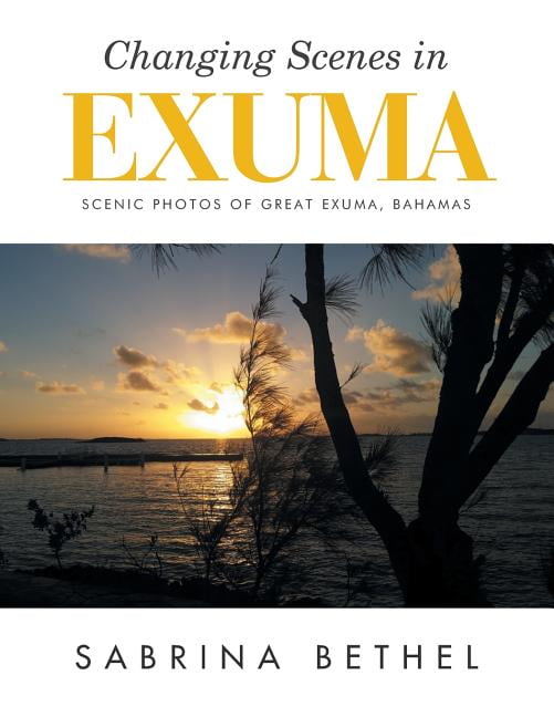 Changing Scenes in Exuma: Scenic Photos of Great Exuma, Bahamas ...