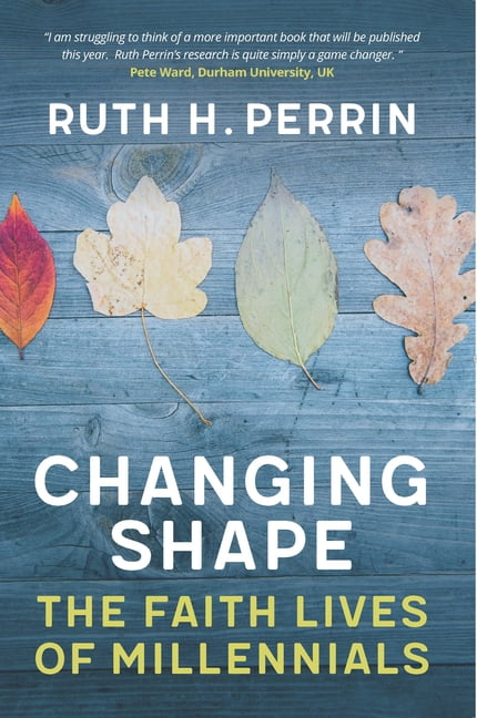 Changing Shape: The Faith Lives of Millennials, (Paperback) - Walmart ...