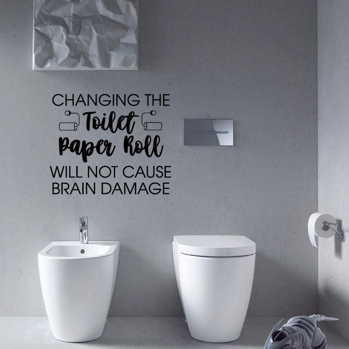 Changing The Toilet Paper Roll Will Not Cause Brain Damage - Bathroom ...
