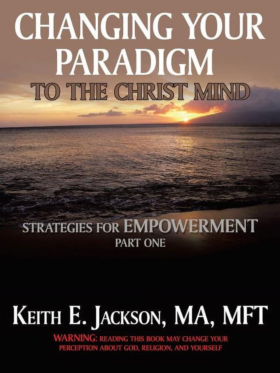 Changing Your Paradigm to the Christ Mind : Strategies for Empowerment ...
