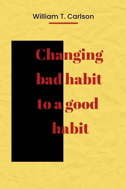 Changing bad habit to a good habit (Paperback) - Walmart.com