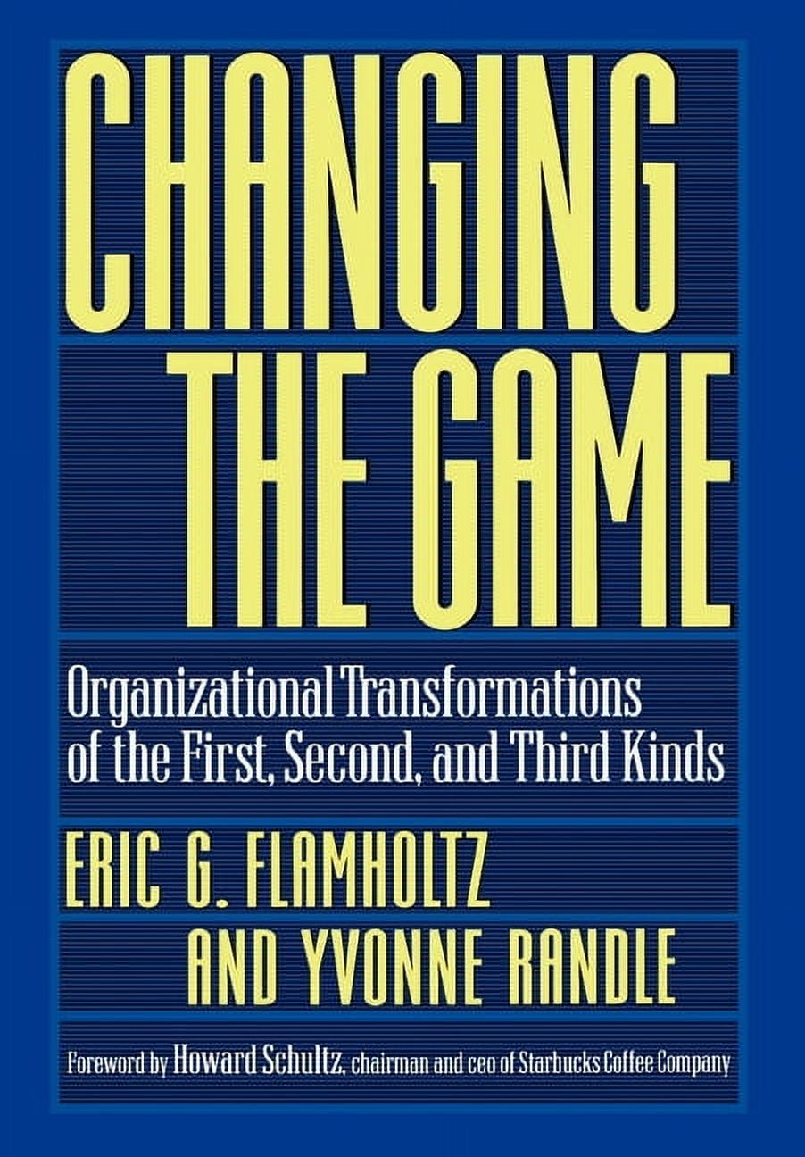 Changing the Game: Organizational Transformations of the First, Second ...