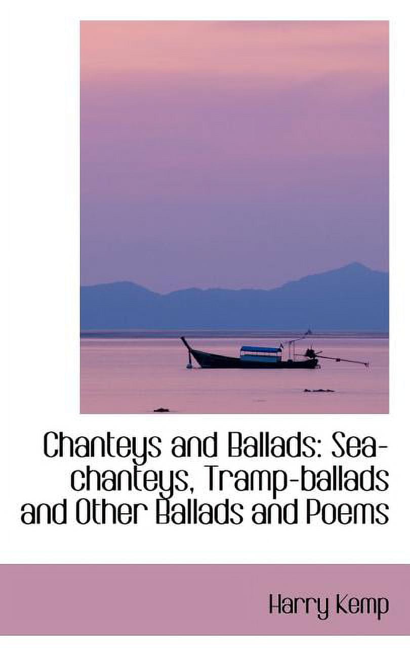 Chanteys and Ballads : Sea-Chanteys, Tramp-Ballads and Other Ballads ...