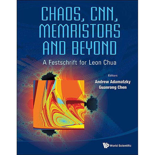 Chaos, Cnn, Memristors and Beyond: A Festschrift for Leon Chua (with DVD-Rom, Composed by ...