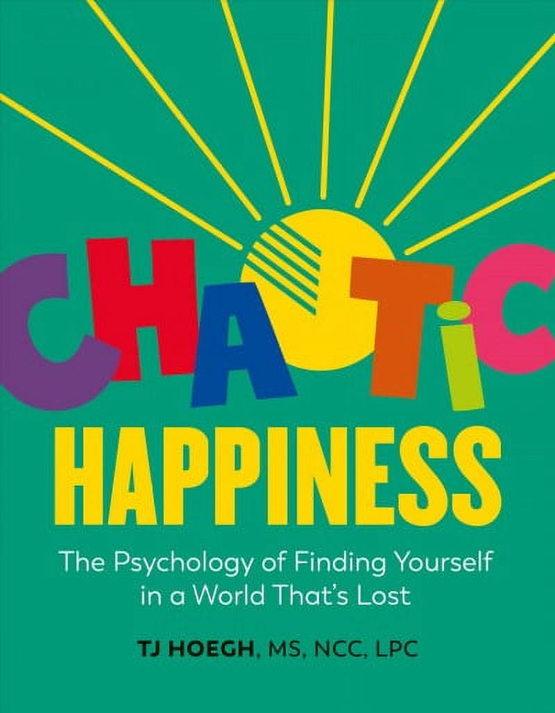 Chaotic Happiness : The Psychology of Finding Yourself in a World That ...