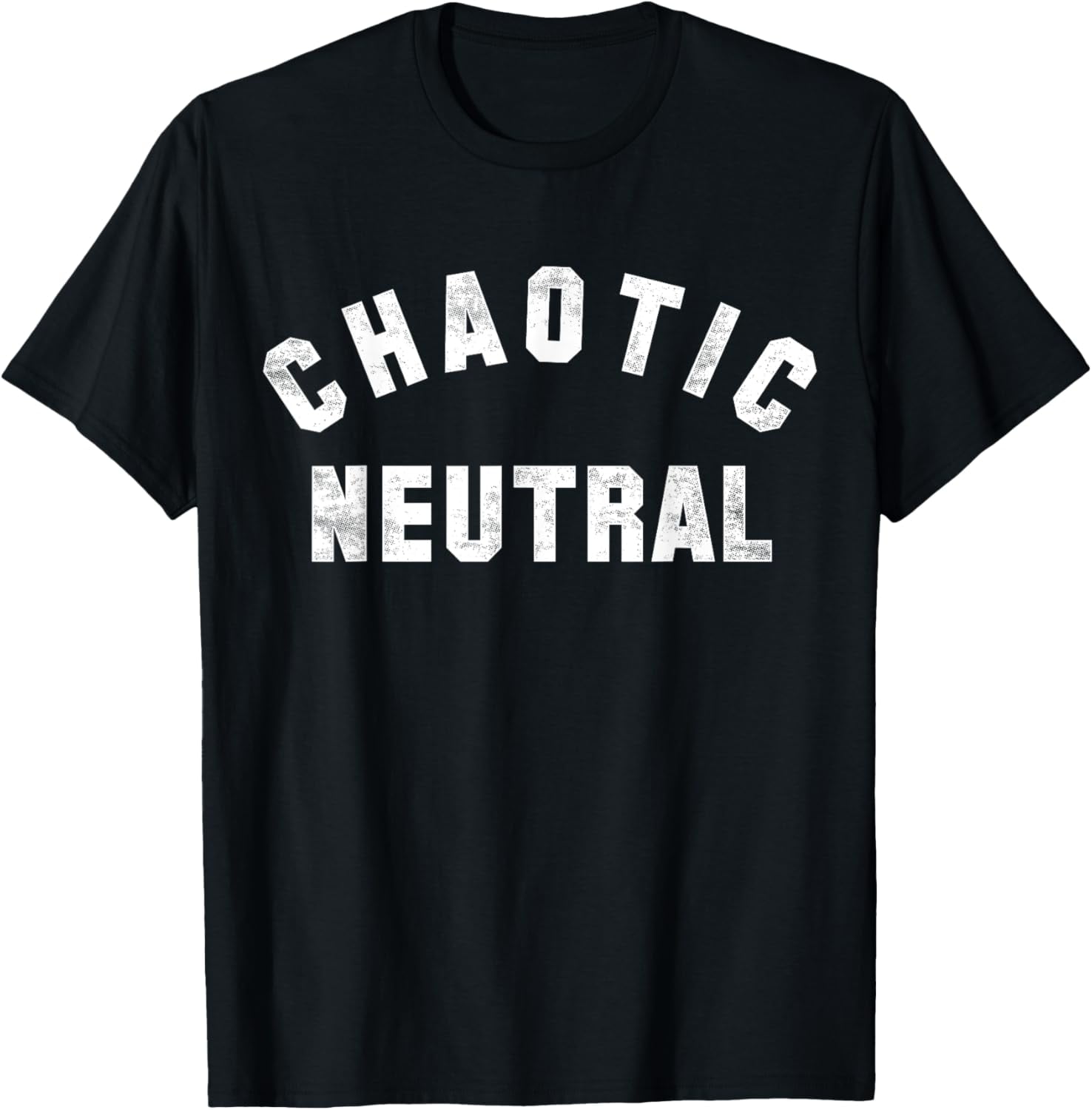Chaotic Neutral | A design that says Chaotic Neutral T-Shirt - Walmart.com