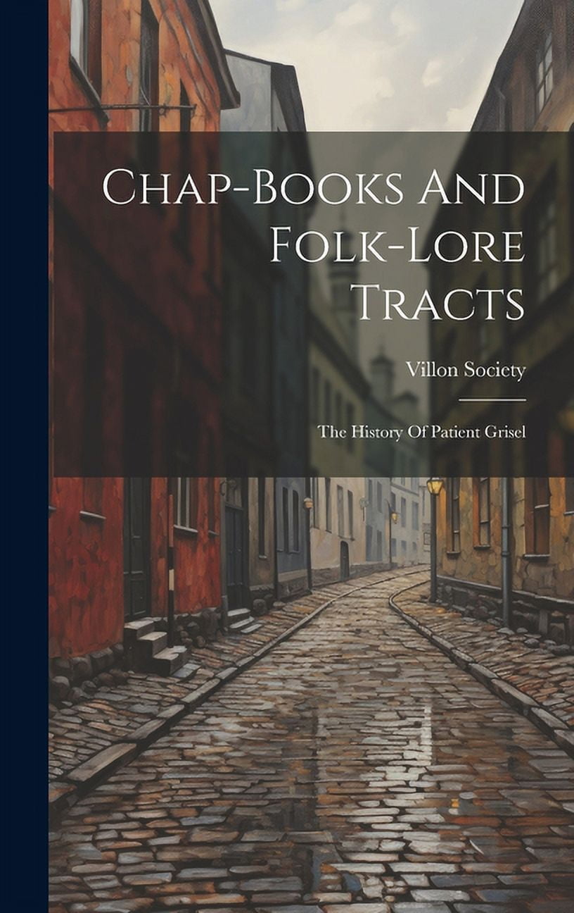 Chap-books And Folk-lore Tracts : The History Of Patient Grisel ...