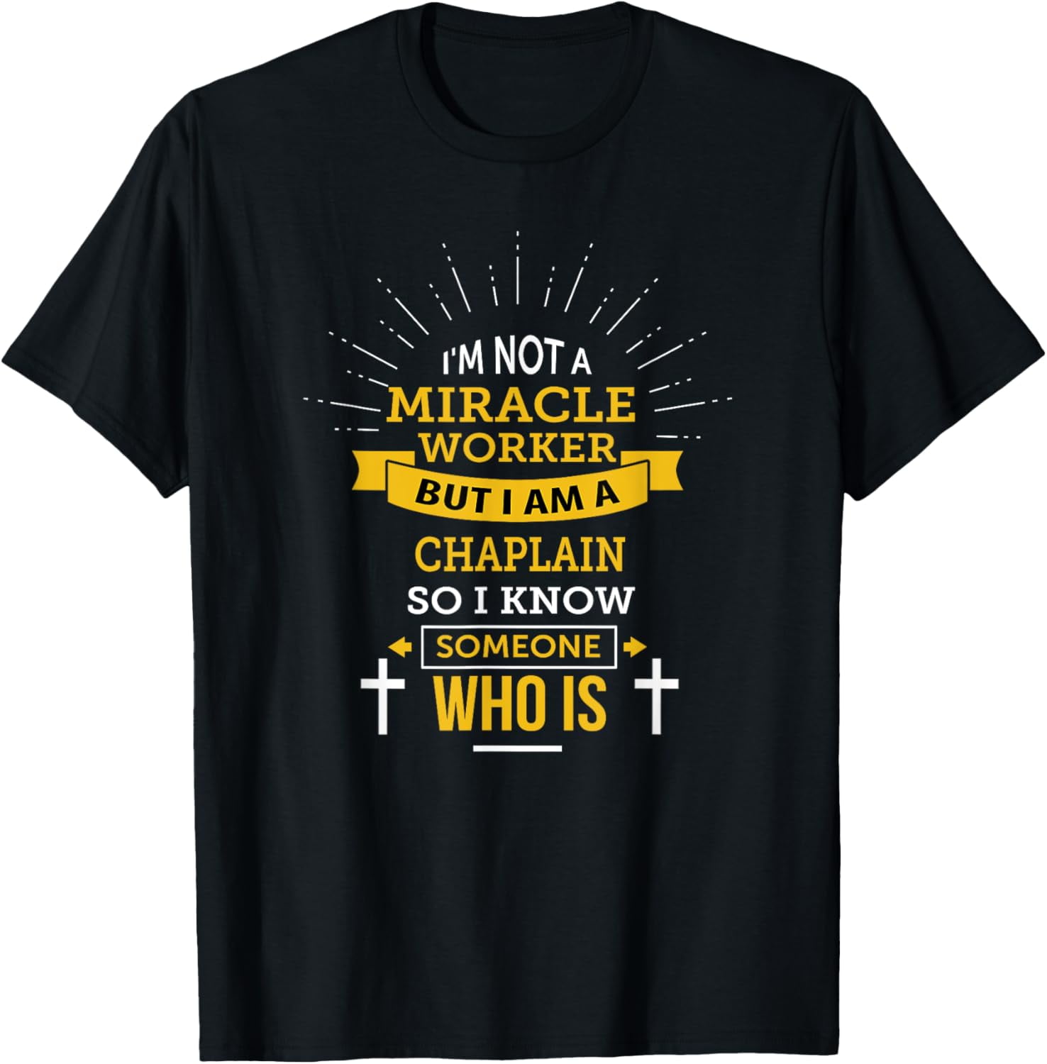 Chaplain Appreciation Miracle Worker Funny Quote T-Shirt - Walmart.com