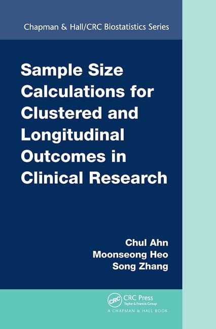 Chapman & Hall/CRC Biostatistics: Sample Size Calculations for Clustered and Longitudinal ...